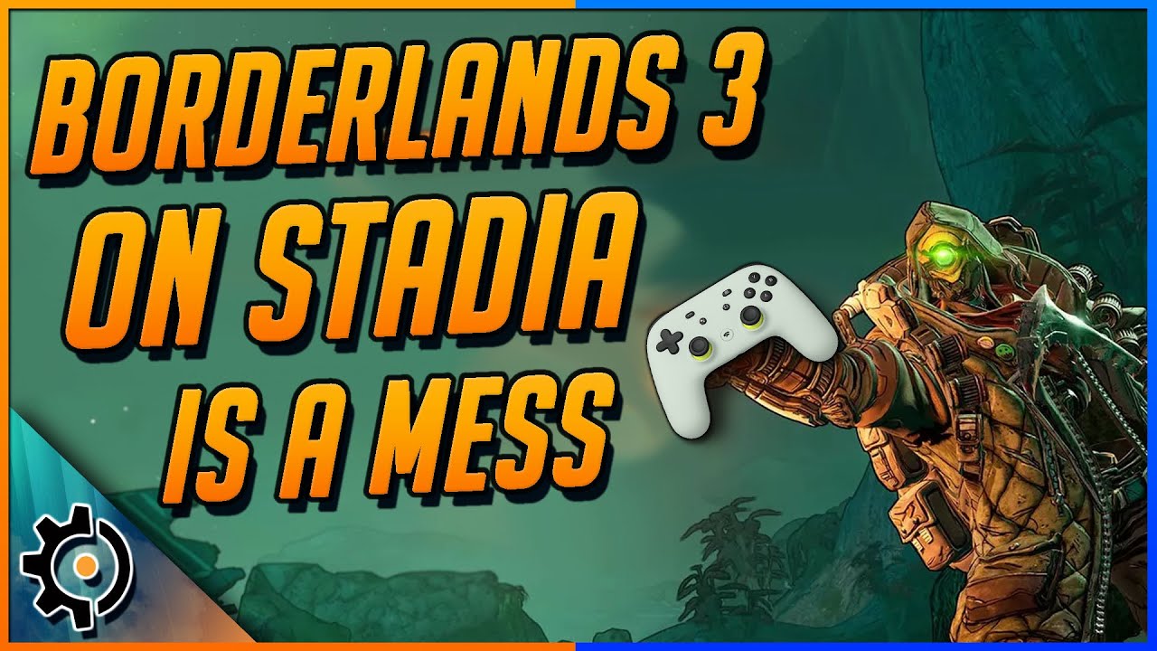 Borderlands 3 Launches On Stadia With A Two Month Old Version - YouTube