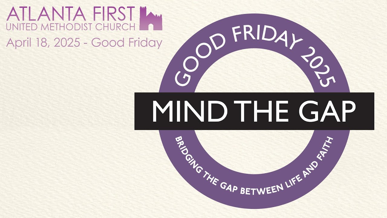 Atlanta First UMC Worship Service for Good Friday, April 18, 2025 - YouTube