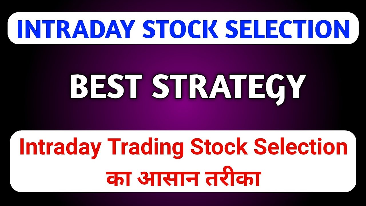 Intraday Stock Selection Best Strategy, Intraday Trading Stock ...