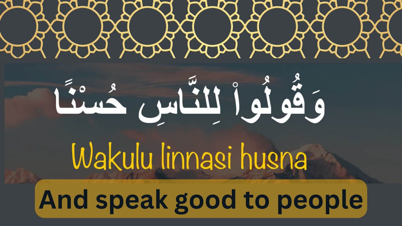 qoolu linnasi husna | Tafseer surah Albaqarah 83 | or logon se achi ...