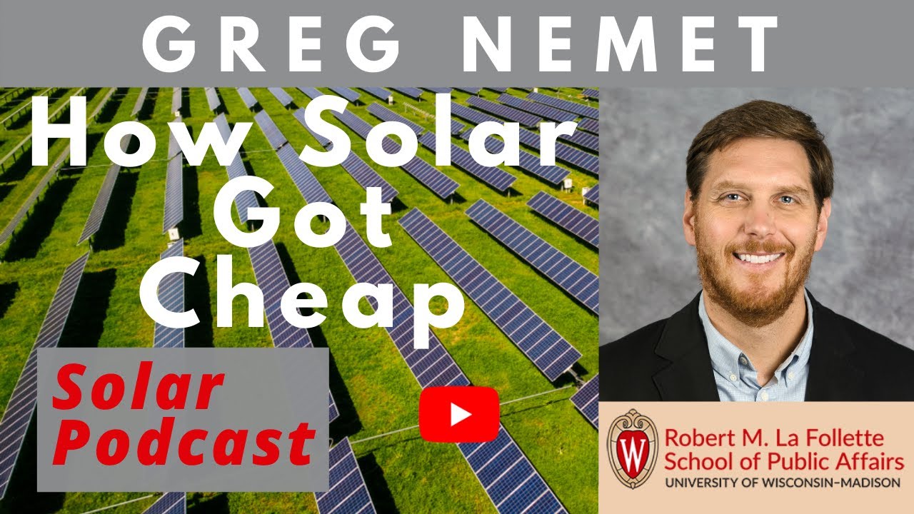 Greg Nemet - How Solar PV Got Cheap | Solar Podcast Ep.112 - YouTube