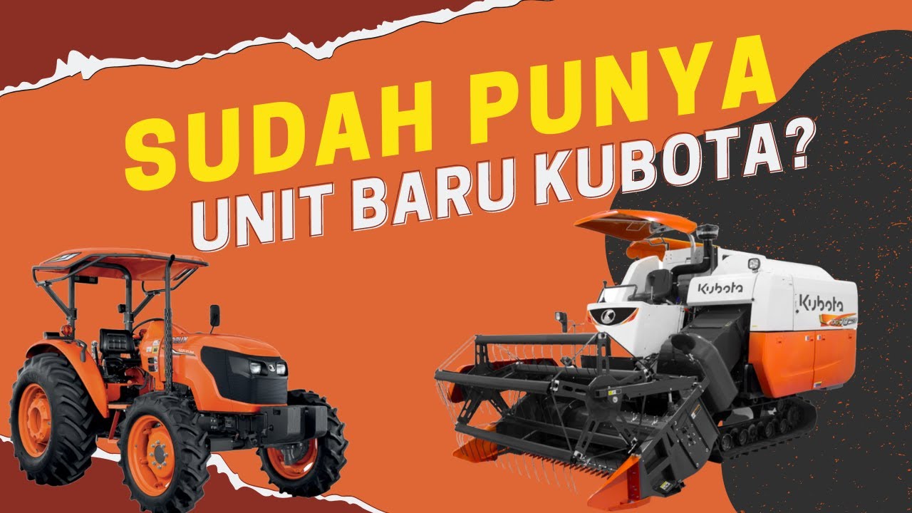 Mesin Panen dan Traktor Baru KUBOTA, Langsung Beli Bosqu! - YouTube