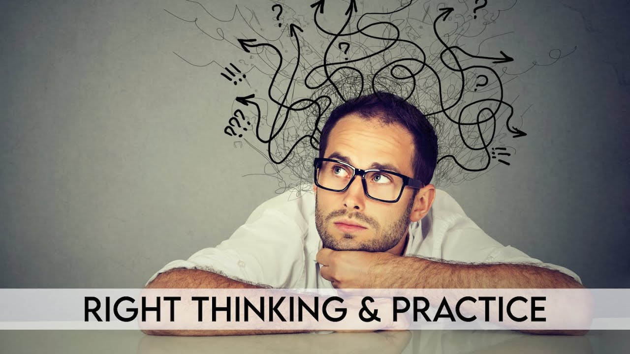 Right Thinking and Practice - YouTube