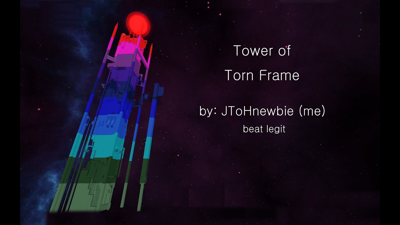 [ Tower Creator ] Tower of Torn Frame - by : JToHnewbie (me) - YouTube