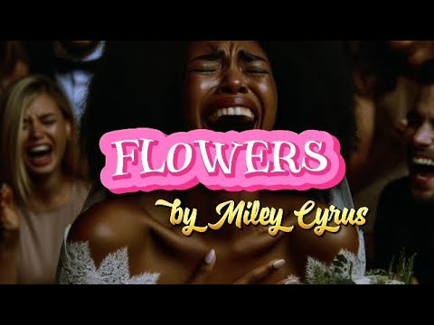 Flowers_ by_Miley_Cyrus_ Lyrics - YouTube