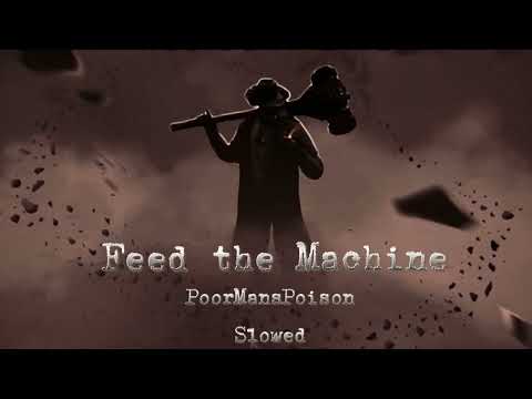 Feed The machine poor man’s poison slowed - YouTube