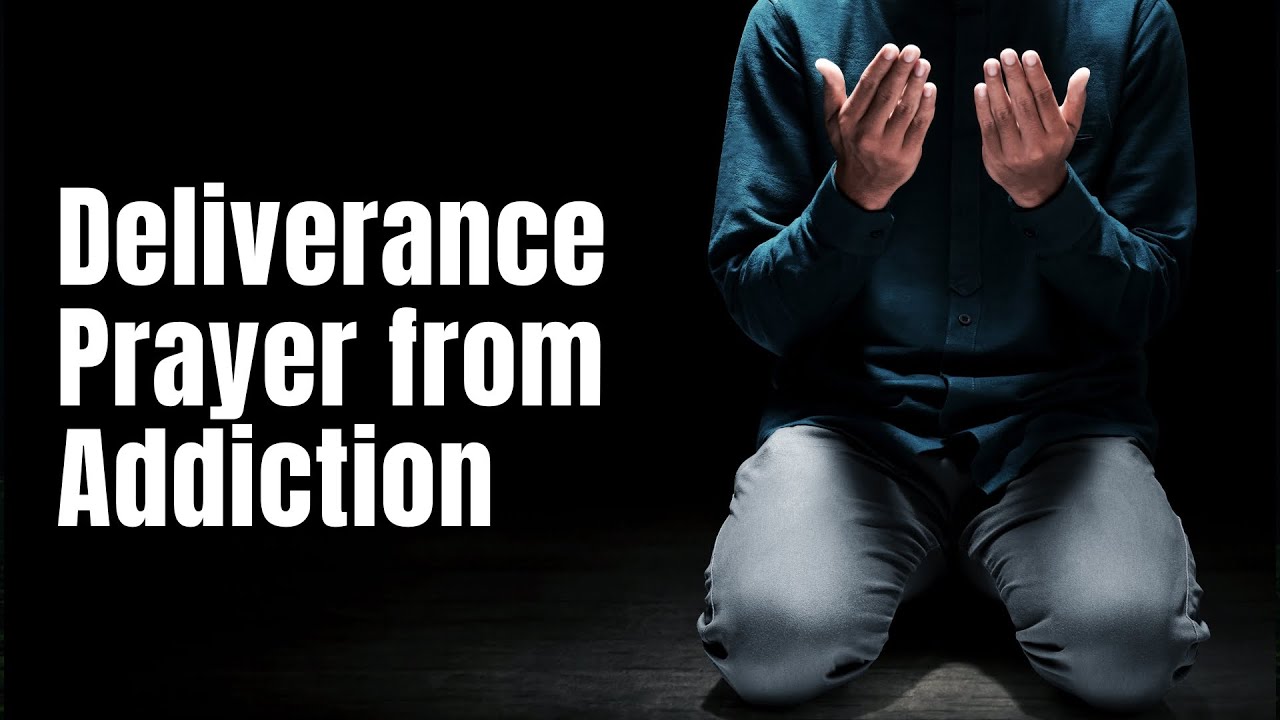 Prayer for Deliverance from Addiction | Powerful addiction Recovery ...