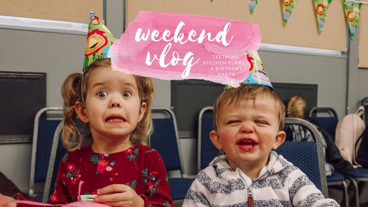 WEEKEND VLOG - FAMILY OF 5 - TEETHING, KITCHEN DESIGNS & A BIRTHDAY ...