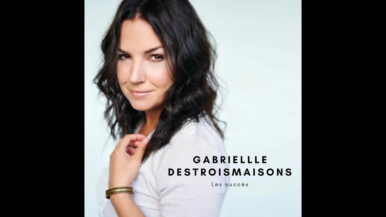 Gabrielle Destroismaisons - Les succès (Album) - YouTube