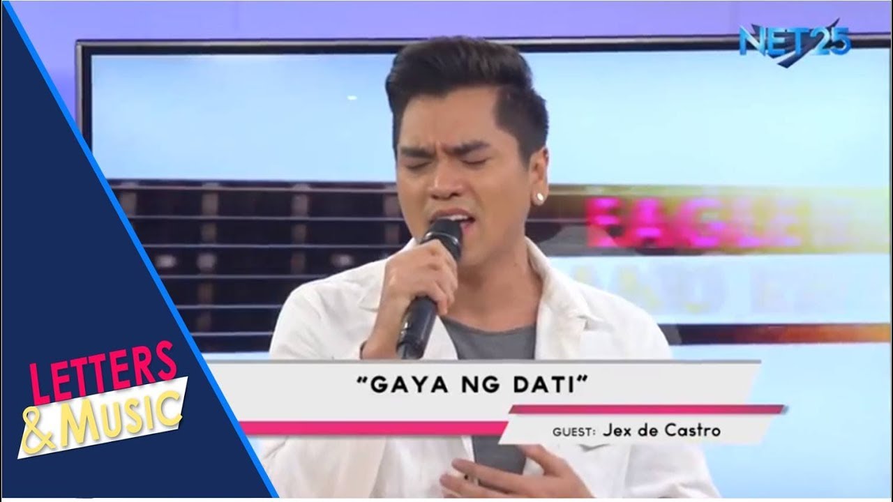 JEX DE CASTRO - GAYA NG DATI (NET25 LETTERS AND MUSIC) - YouTube
