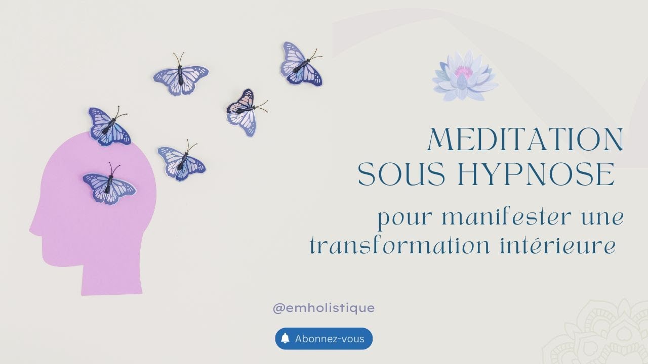 Meditation hypnose pour transformation intérieure - YouTube