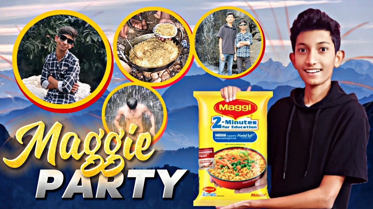 THE MAGGI PARTY🥳 in Mountain!! - YouTube