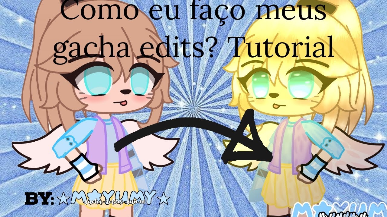 tutorial de como faço minhas gacha edits!! :) - YouTube