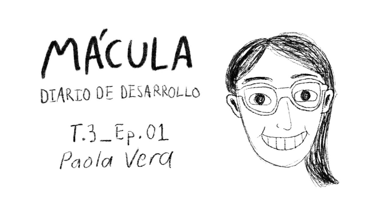 Mácula: Diario de Desarrollo - Temporada 3, Ep. 01: Dirección con Paola ...