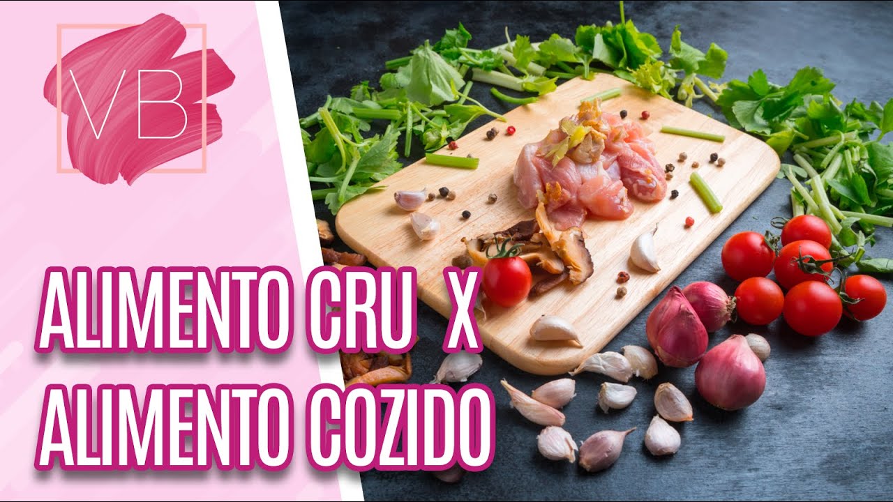 Diferença entre alimentos crus ou cozidos - Você Bonita (16/11/22 ...