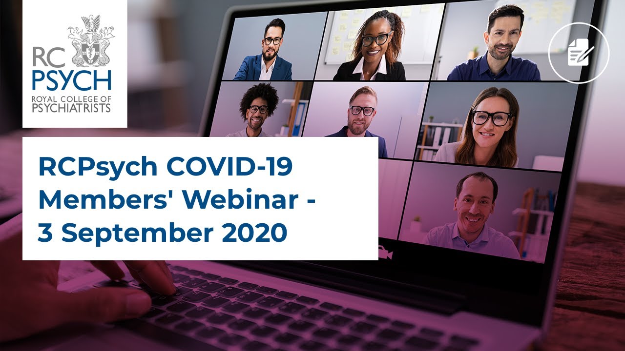 RCPsych COVID-19 Members' Webinar - 3 September 2020 - YouTube