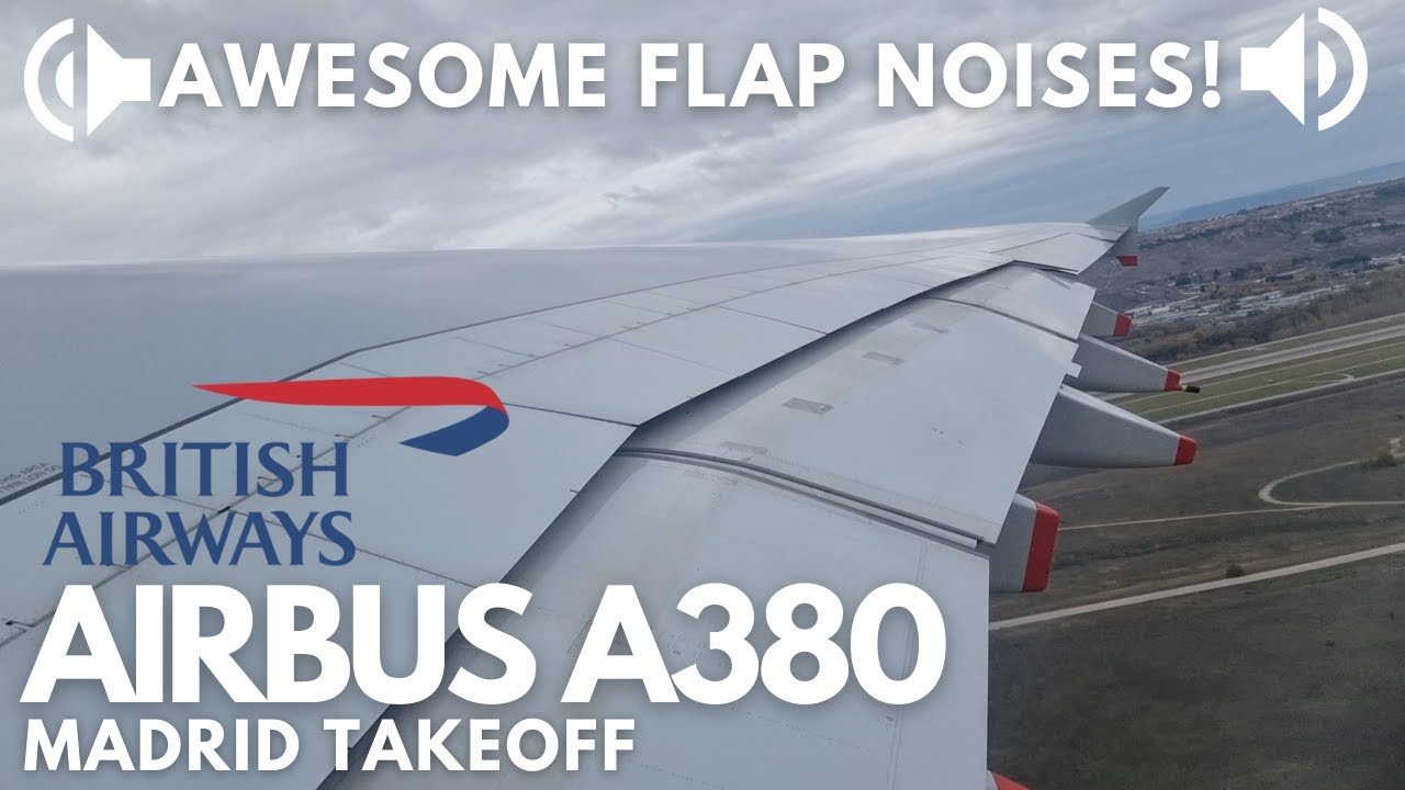 Awesome A380 Flap Sounds Takeoff from Madrid Airport British Airways ...