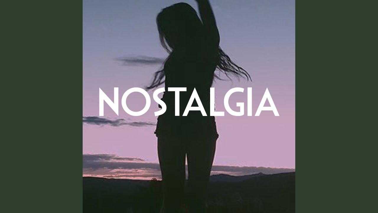 Nostalgia - YouTube