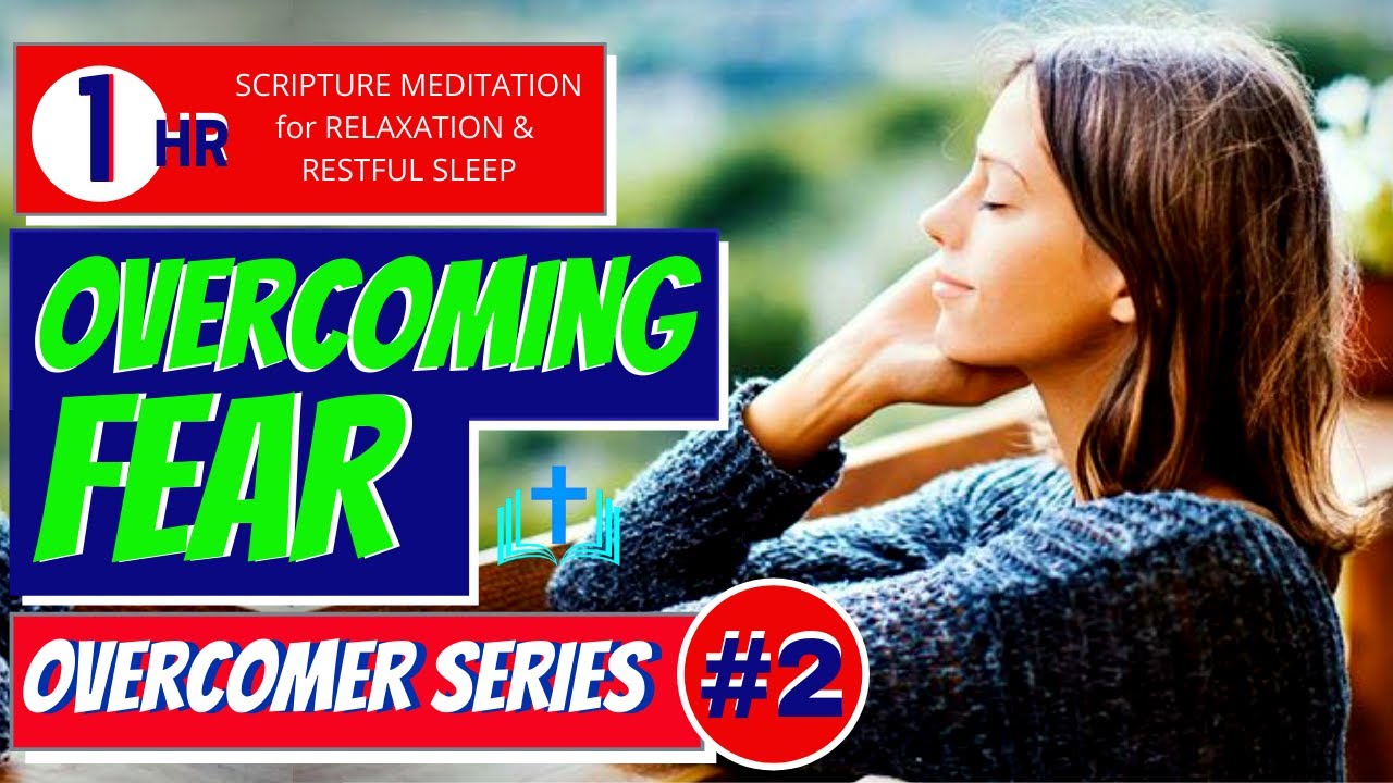 OVERCOMING FEAR | Overcomer Series #2 | Bible Verses for FEAR and Living Fearlessly - YouTube