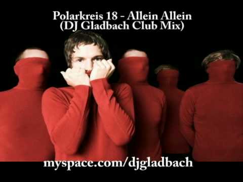 Polarkreis 18 - Allein Allein (DJ Gladbach Club Mix) - YouTube