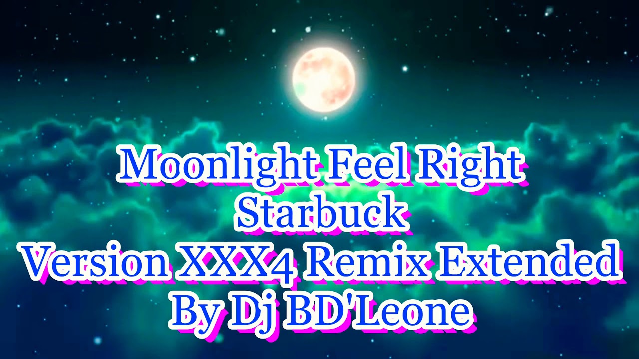Moonlight Feel Right, Starbuck. Version XXX4 Remix Extended - YouTube
