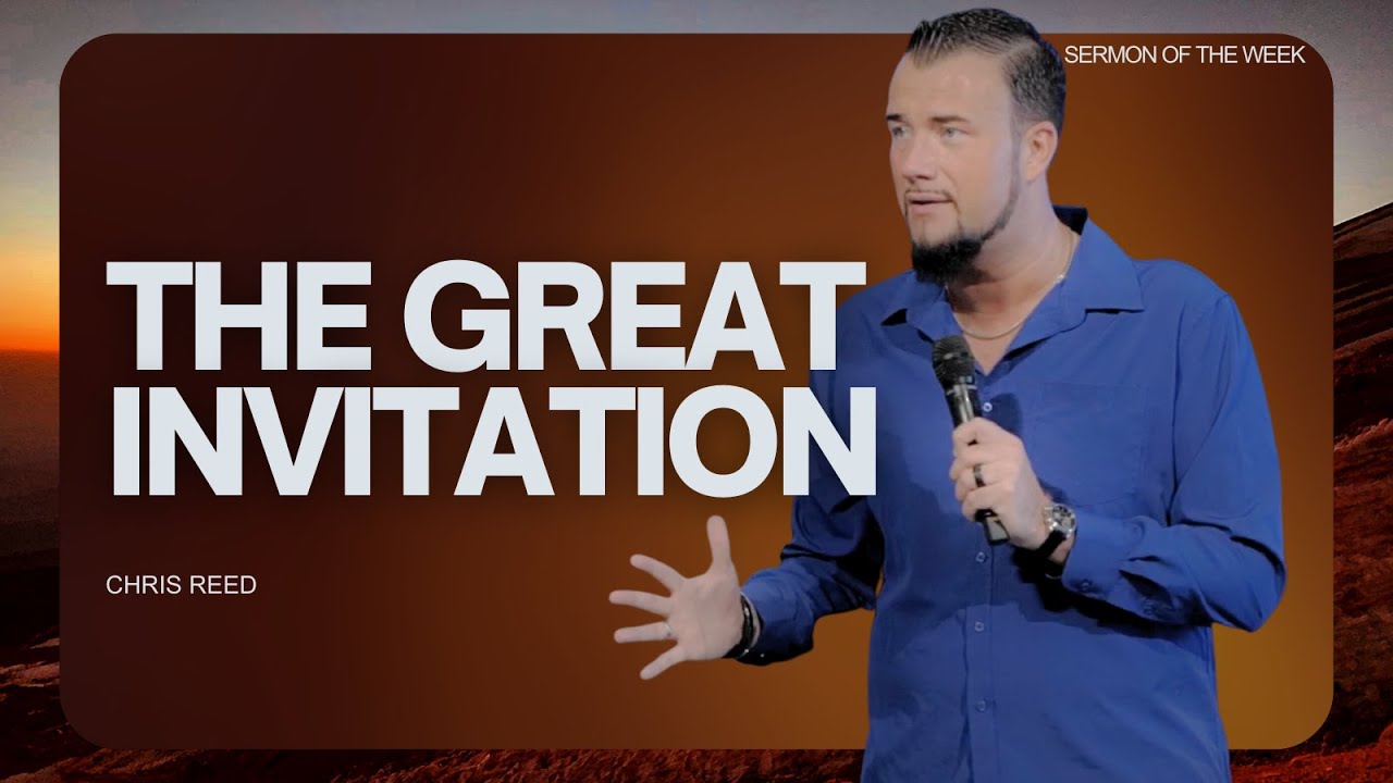 The Great Invitation (The Isaiah 55 Call) - Chris Reed Full Sermon ...