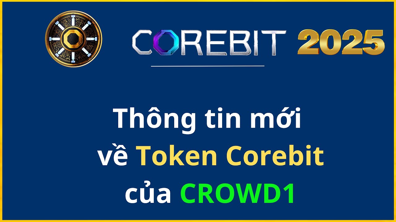 CROWD1: Thông tin mới về Token Corebit 2025 - YouTube