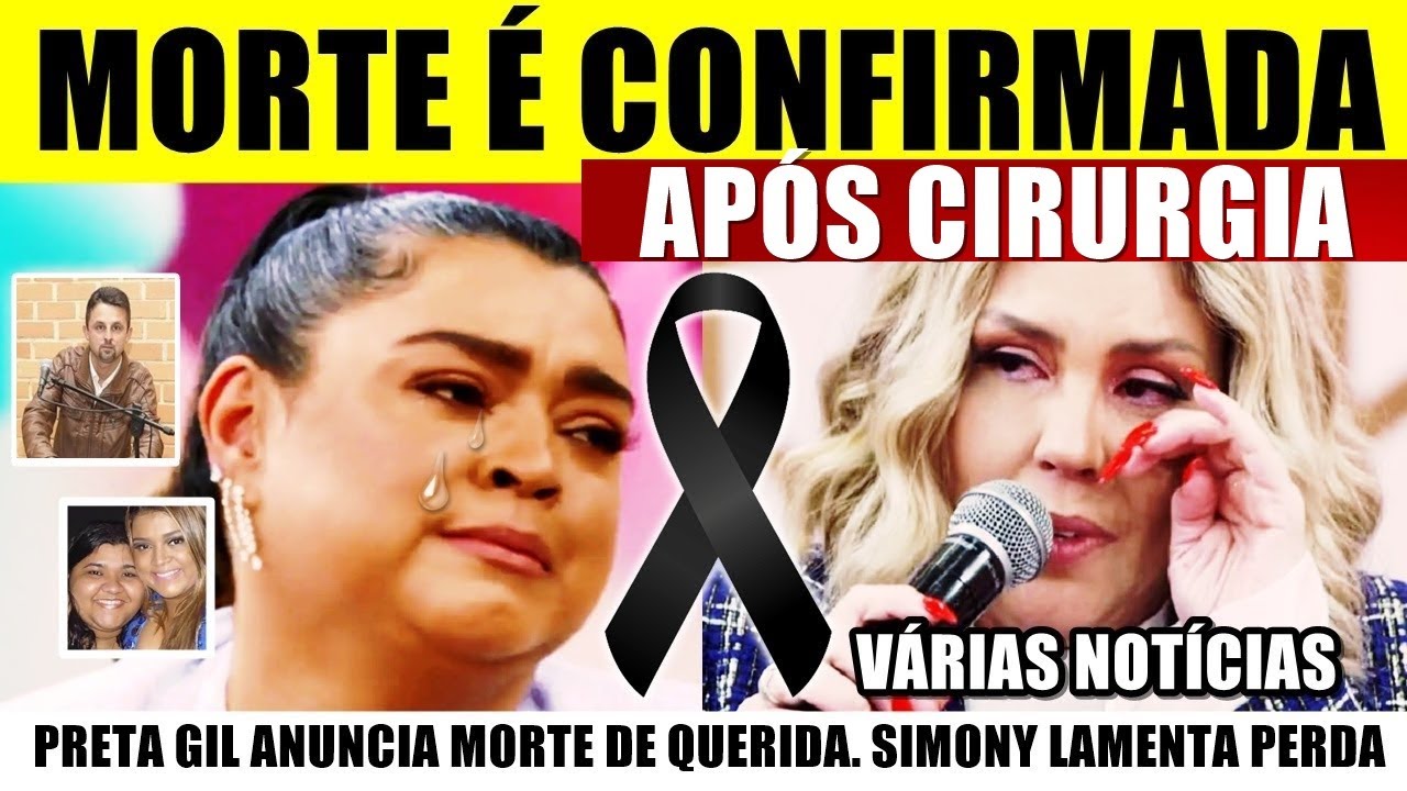 M0RRE GRANDE NOME l PRETA GIL, após CIRURGIA E COMPLICAÇÕES DO CÂNCER ...