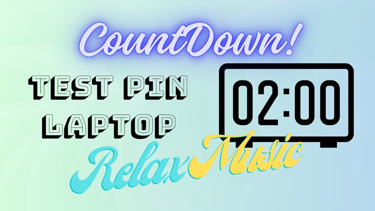 Countdown 2h, Test pin Laptop, Relax thư giản, dễ ngủ - YouTube