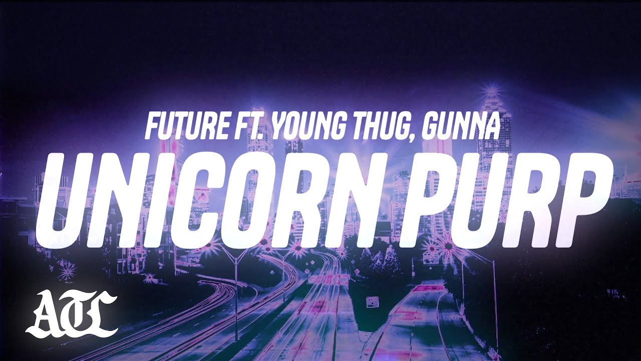 Future - Unicorn Purp ft. Young Thug & Gunna (Lyrics) - YouTube