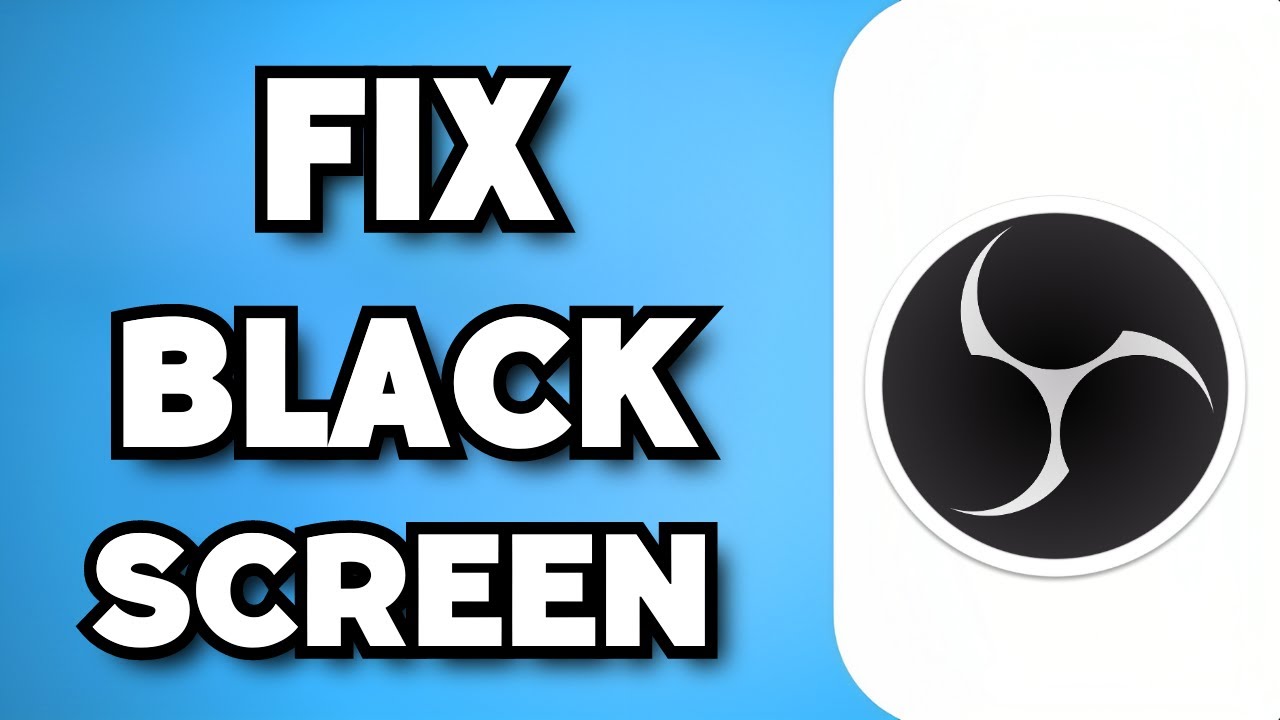 How To Fix OBS Black Screen Game Capture (2023 Guide) - YouTube