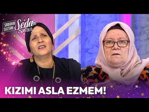 Kızımı Asla Ezmem! - Sabahın Sultanı Seda Sayan