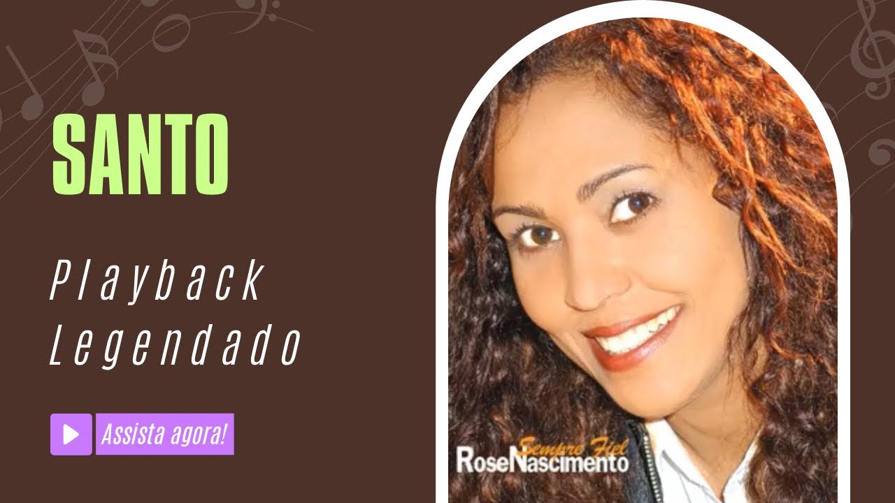 SANTO - ROSE NASCIMENTO - PLAYBACK LEGENDADO - YouTube