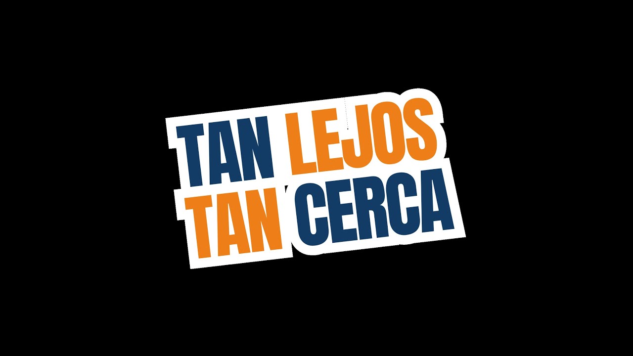 TAN LEJOS, TAN CERCA Con Nacho Escobar - YouTube
