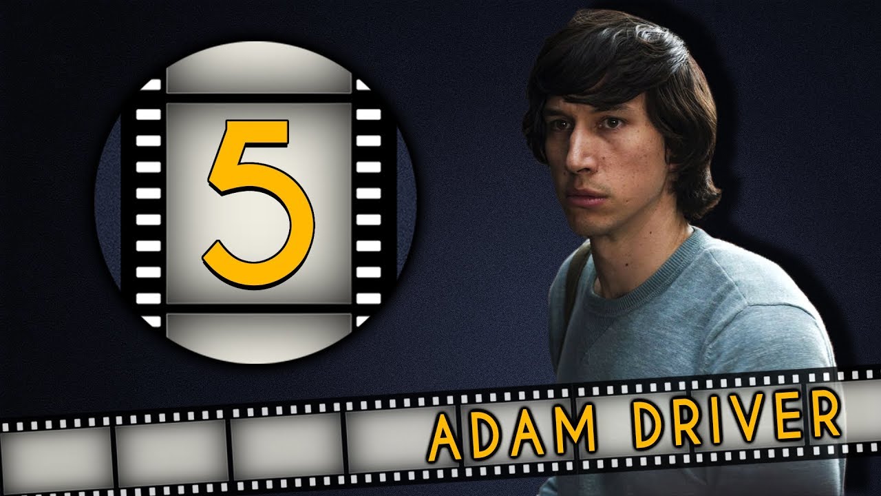 Top FIVE Adam Driver Roles - Fanatic 5 - YouTube