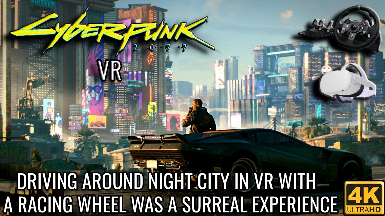 A Heavily Modded Cyberpunk 2077 in 3D SBS VR 4K | Logitech Racing Wheel ...