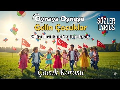 Oynaya oynaya gelin çocuklar,Bir dünya bırakın biz çocuklara Çocuk Korosu Sözleri Lyrics 