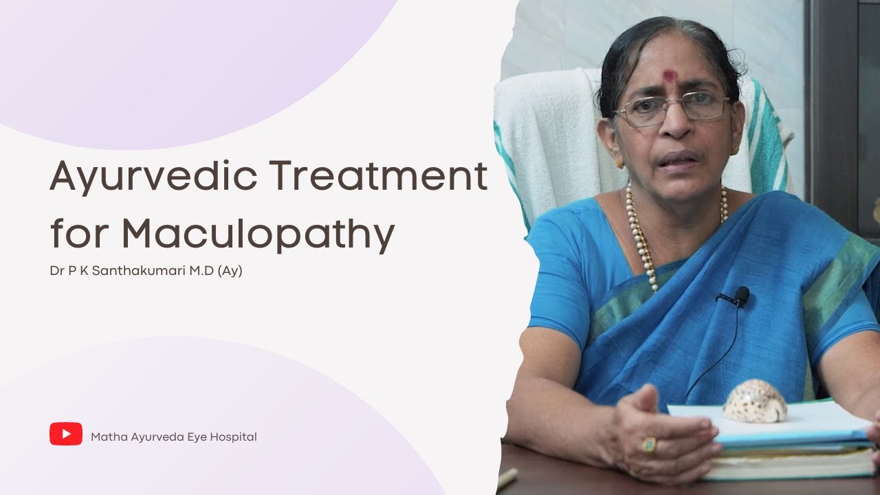 Ayurvedic Treatment For Maculopathy Matha Ayurveda Eye Hospital Youtube