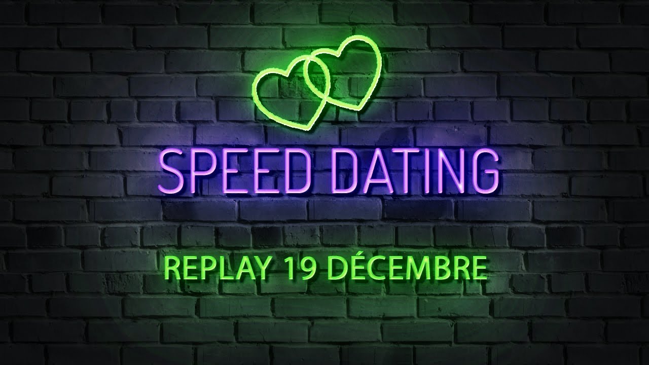 😍 SPEED DATING 💕 replay 19/12 - YouTube