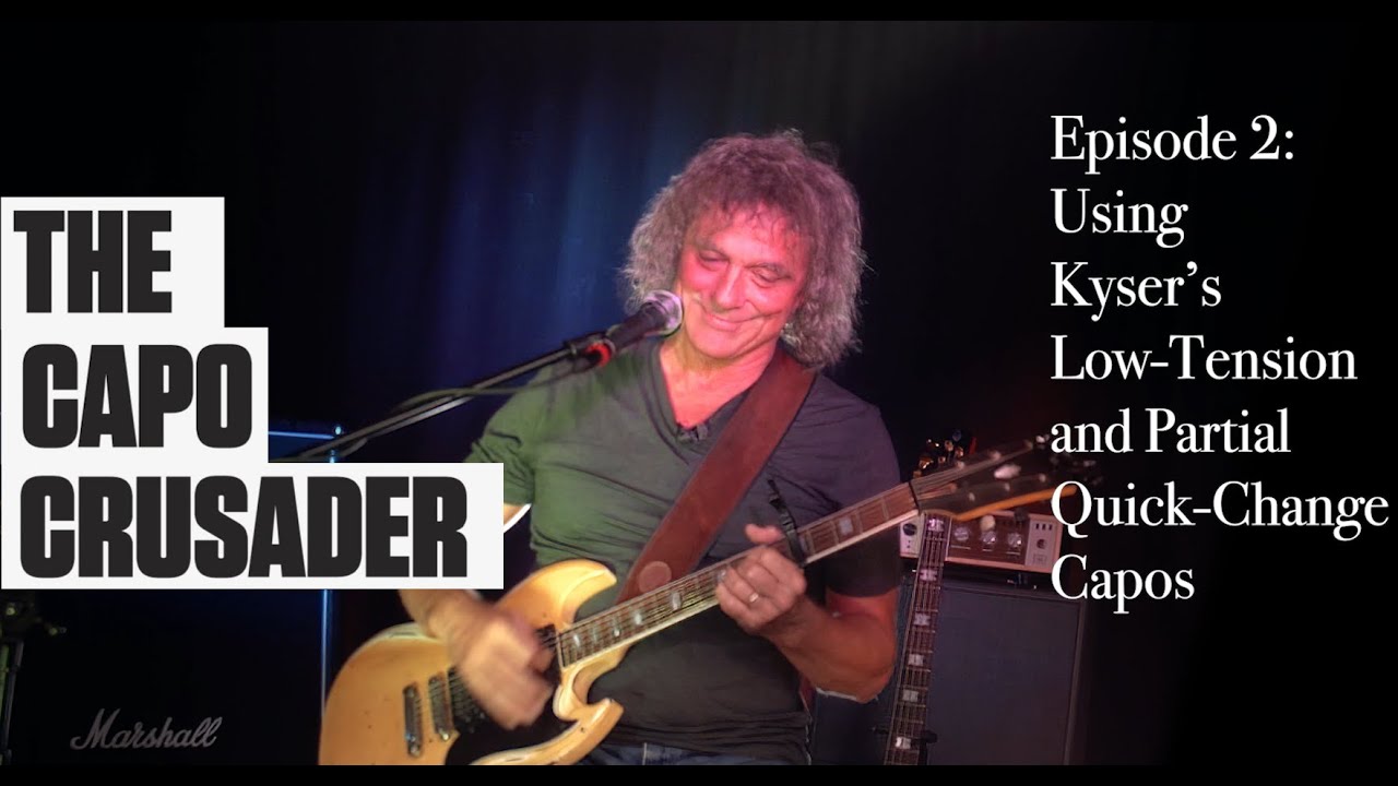 Capo Crusader, Episode 2: Using Kyser's Low-Tension and Partial Quick-Change Capos - YouTube