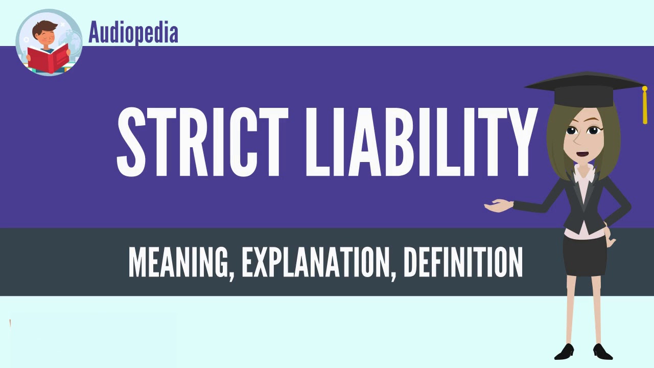 What Is STRICT LIABILITY? STRICT LIABILITY Definition & Meaning - YouTube