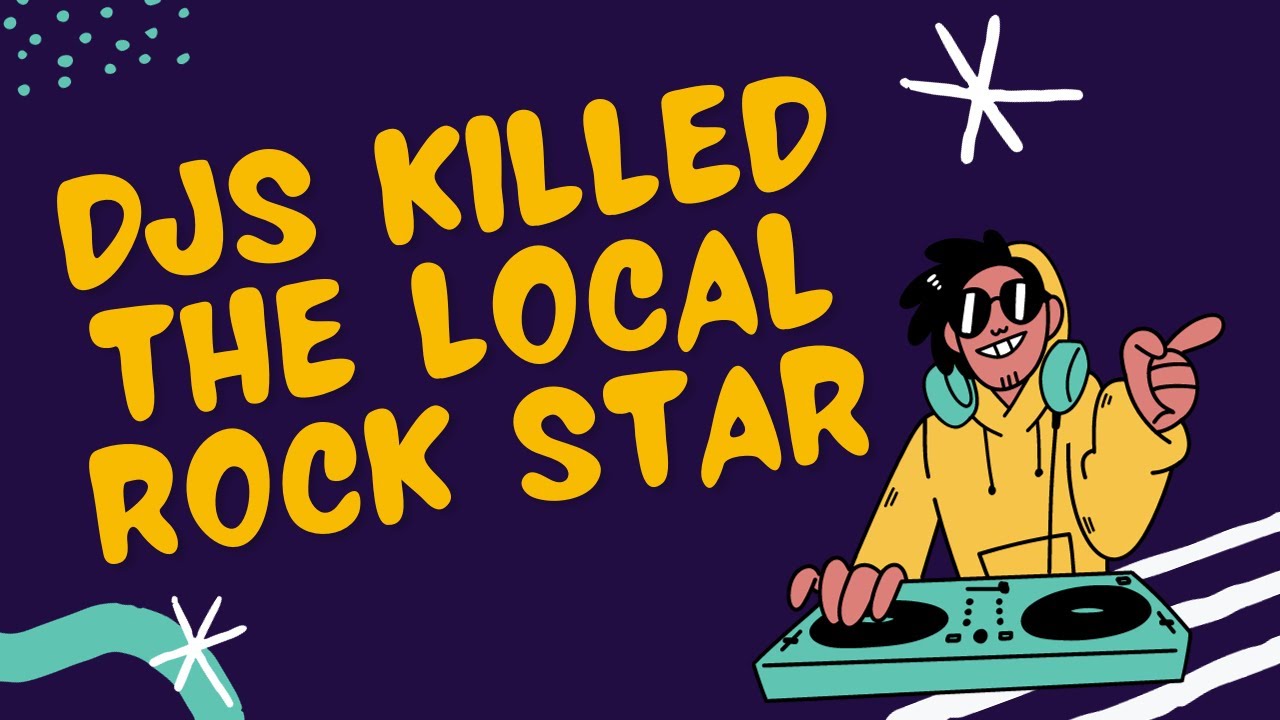 DJs Killed The Local Rock Star - YouTube