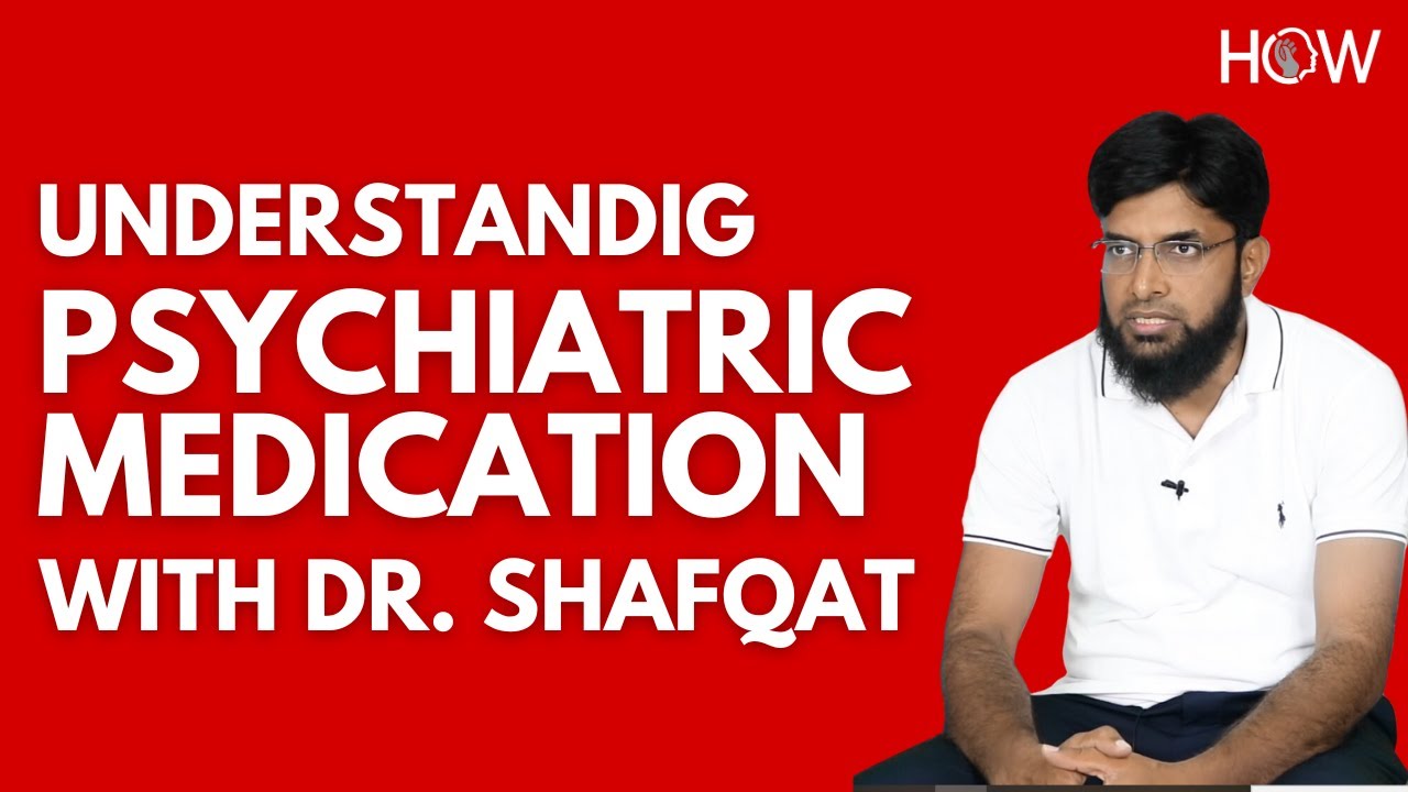 Understanding Psychiatric Medication with Dr. Shafqat: Key Insights and ...