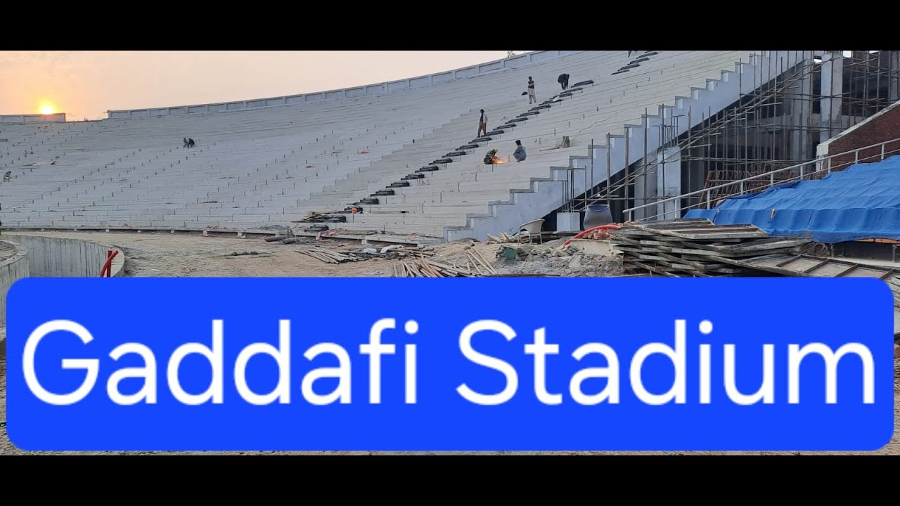 Will the construction work of Gaddafi Stadium be completed by January ...