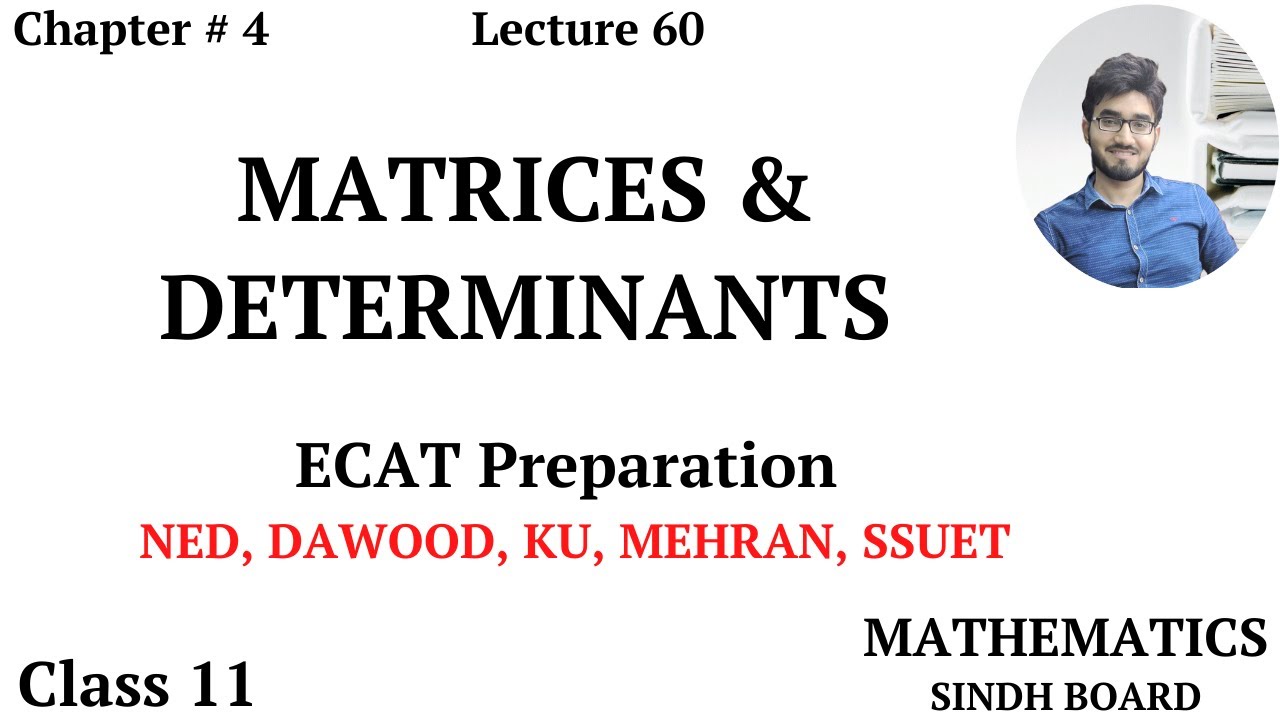 ECAT Preparation || Lecture 60 || Matrices & Determinants || Chapter # 4 || Class 11 || Saad ...