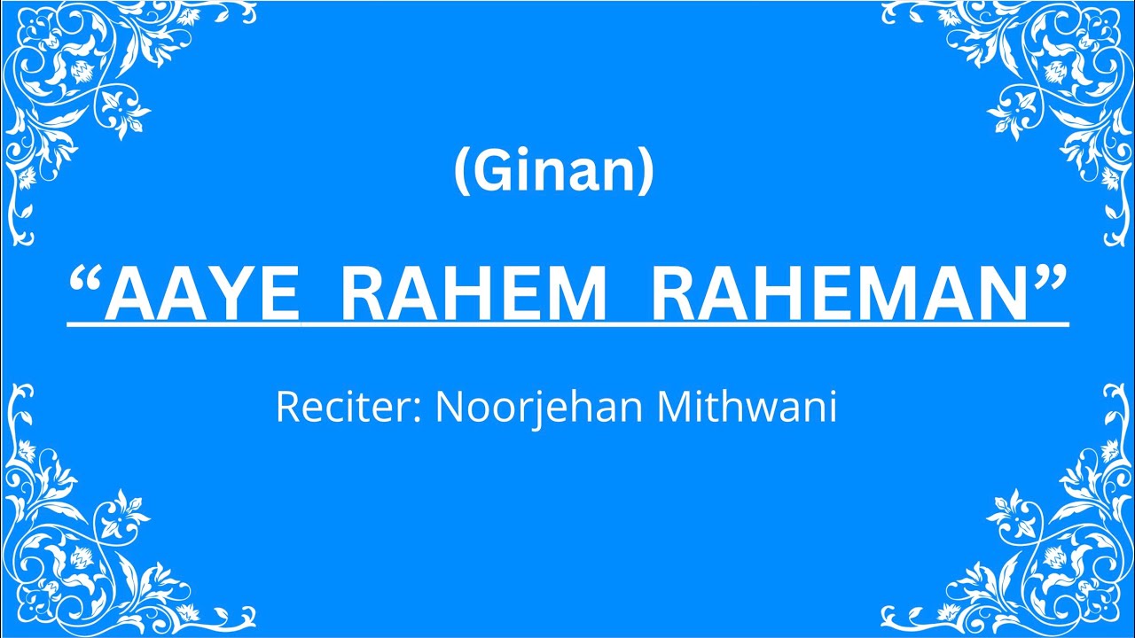 “Aaye Rahem Raheman” Ginan - Noorjehan Mithwani - YouTube