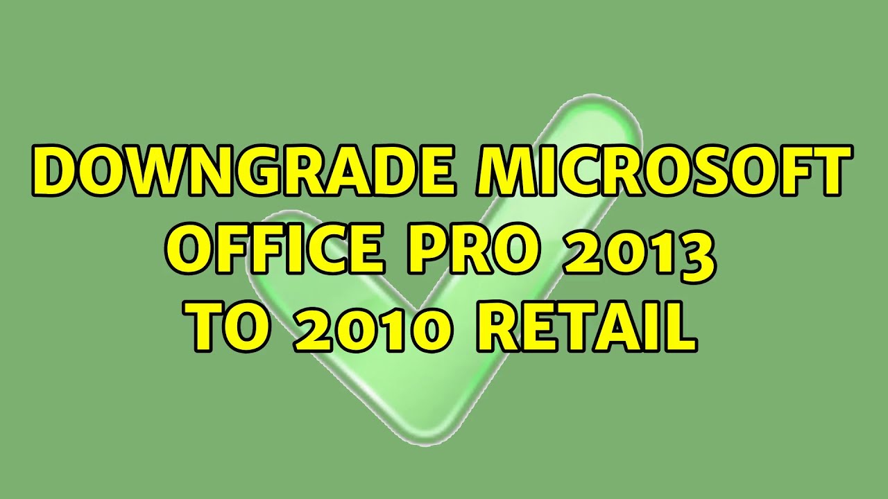 Downgrade Microsoft Office Pro 2013 to 2010 retail - YouTube