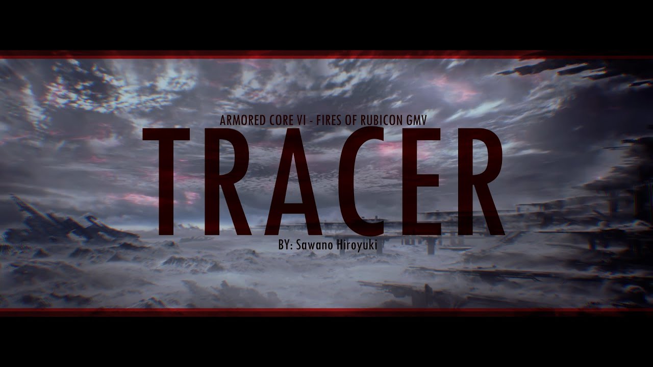 [ARMORED CORE GMV] TRACER - Sawano Hiroyuki - YouTube