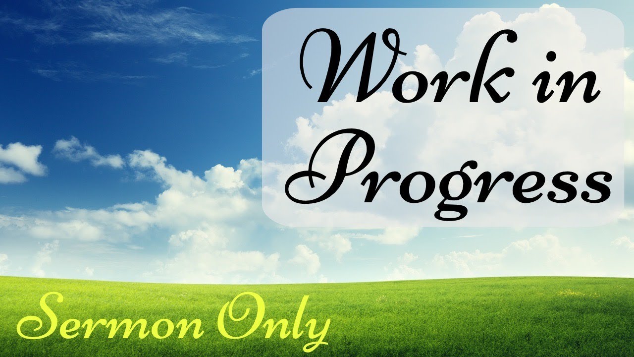 2023-5-7 - Sermon Only: “Work in Progress” Pastor Rick Rosenkrans - YouTube