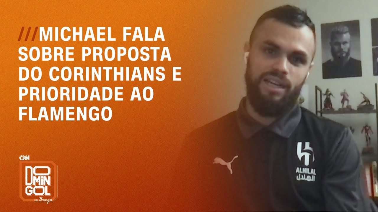 Michael fala sobre proposta do Corinthians e prioridade ao Flamengo ...